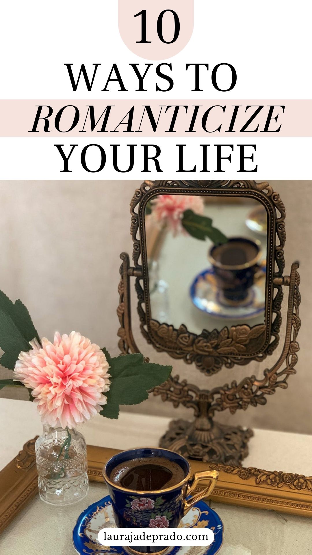 10 Creative Ways To Romanticize Your Life - Laura Jade Prado